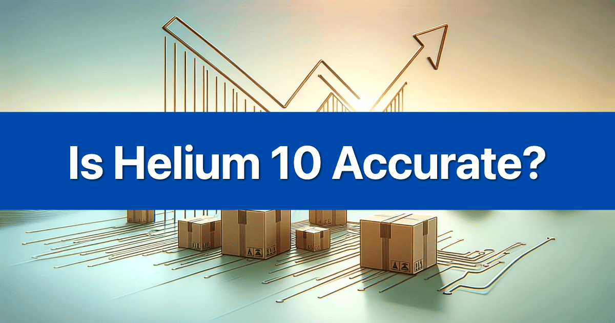 Is Helium 10 Accurate? What You Can Trust and What to Verify